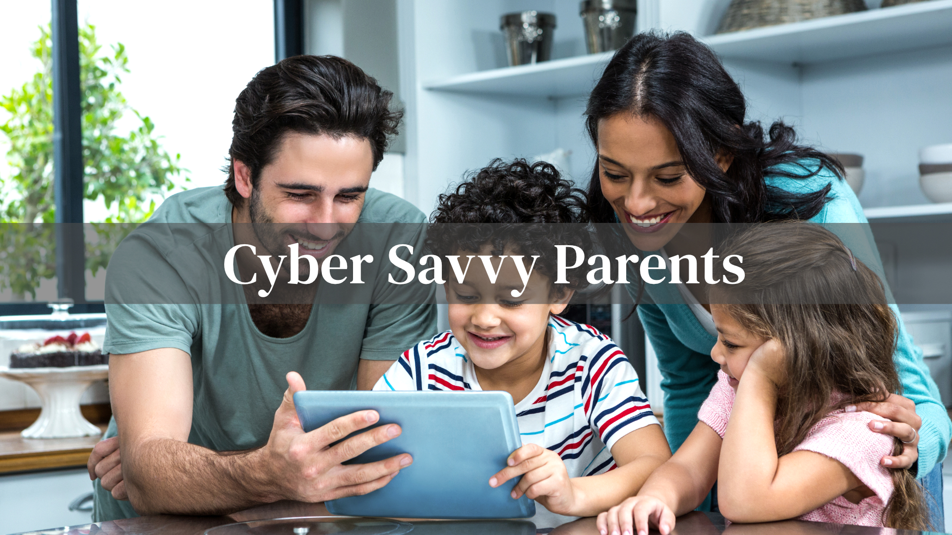 Be a Cyber Savvy Parent with iDefend